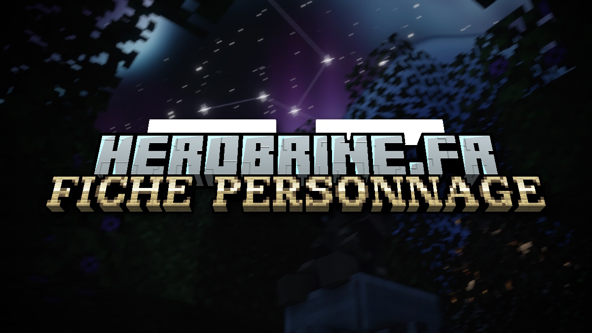 Fiche personnage | Herobrine.fr